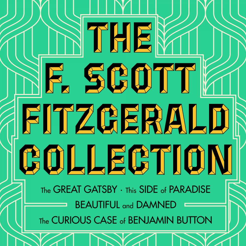 The F Scott Fitzgerald Collection The Great Gatsby The Beautiful The F Scott Fitzgerald Collection The Great Gatsby The Beautiful